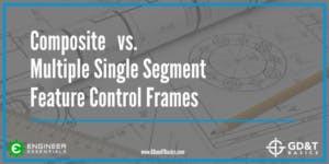 Composite Position vs Multiple Single Segment Tolerances | GD&T Basics