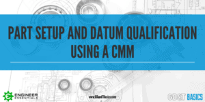 Part Setup and Datum Qualification Using a CMM | GD&T Basics