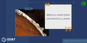 Break Edges Note | GD&T Basics