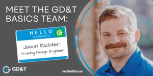 Meet the GD&T Basics Team: Jason Richter, Training Design Engineer | GD ...