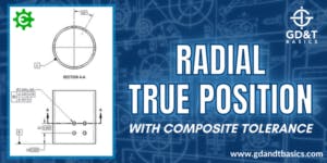 Radial True Position with Composite Tolerance | GD&T Basics