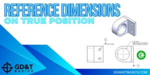 reference dimension | GD&T Basics