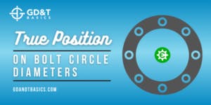 True Position on Bolt Circle Diameters | GD&T Basics
