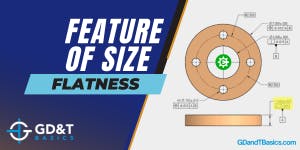 Feature of Size Flatness | GD&T Basics